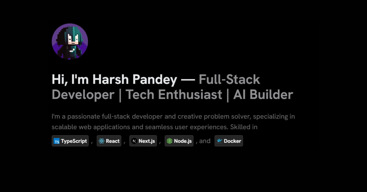 Harsh - Full-Stack Engineer & Builder